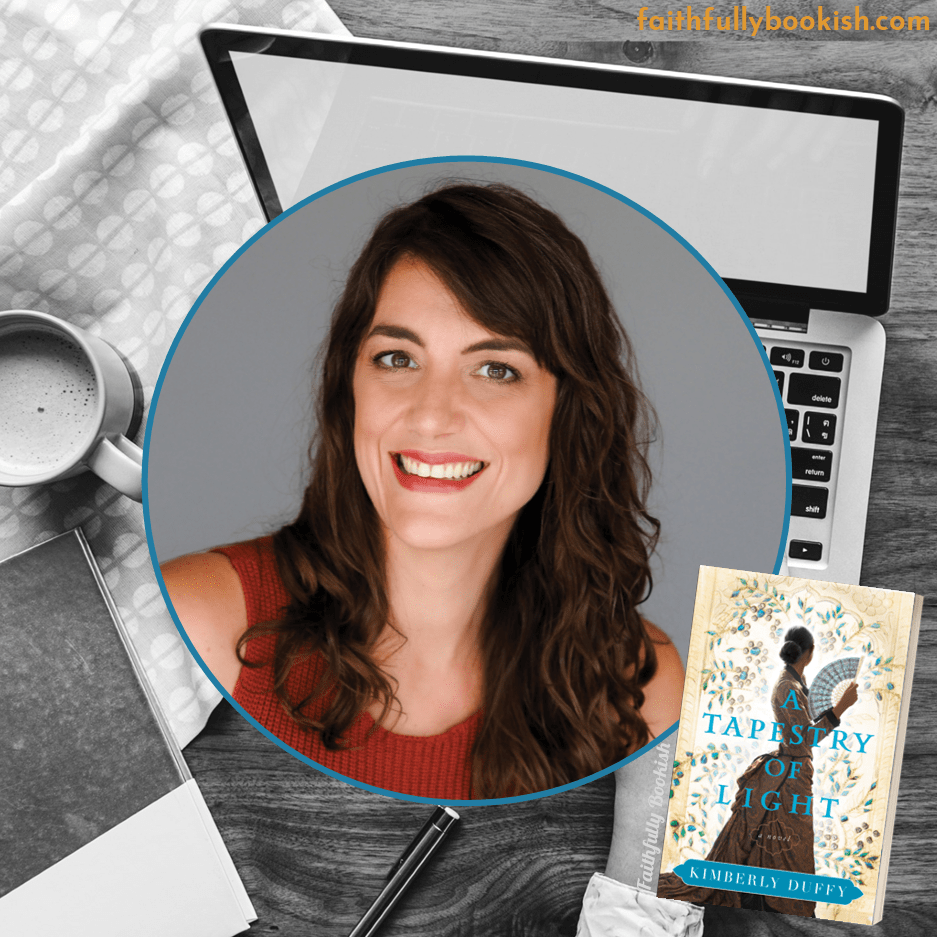 A Tapestry of Light with Kimberly Duffy q&a – Faithfully Bookish