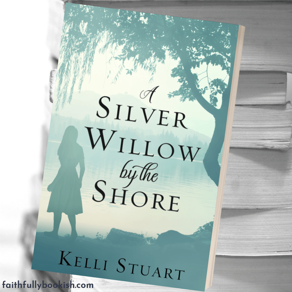 A Silver Willow by the Shore excerpt by Kelli Stuart – Faithfully Bookish