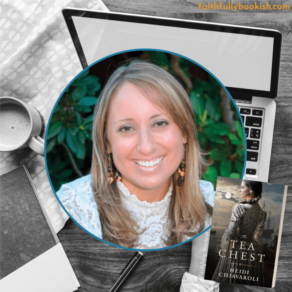 The Tea Chest with Heidi Chiavaroli q&a – Faithfully Bookish