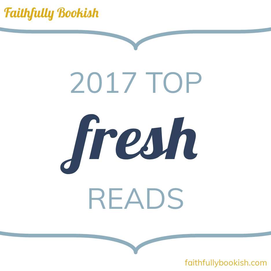 2017 top fresh reads – Faithfully Bookish