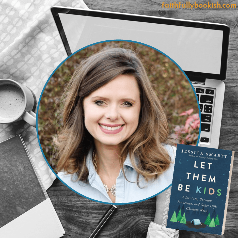 Let Them Be Kids with Jessica Smartt q&a – Faithfully Bookish