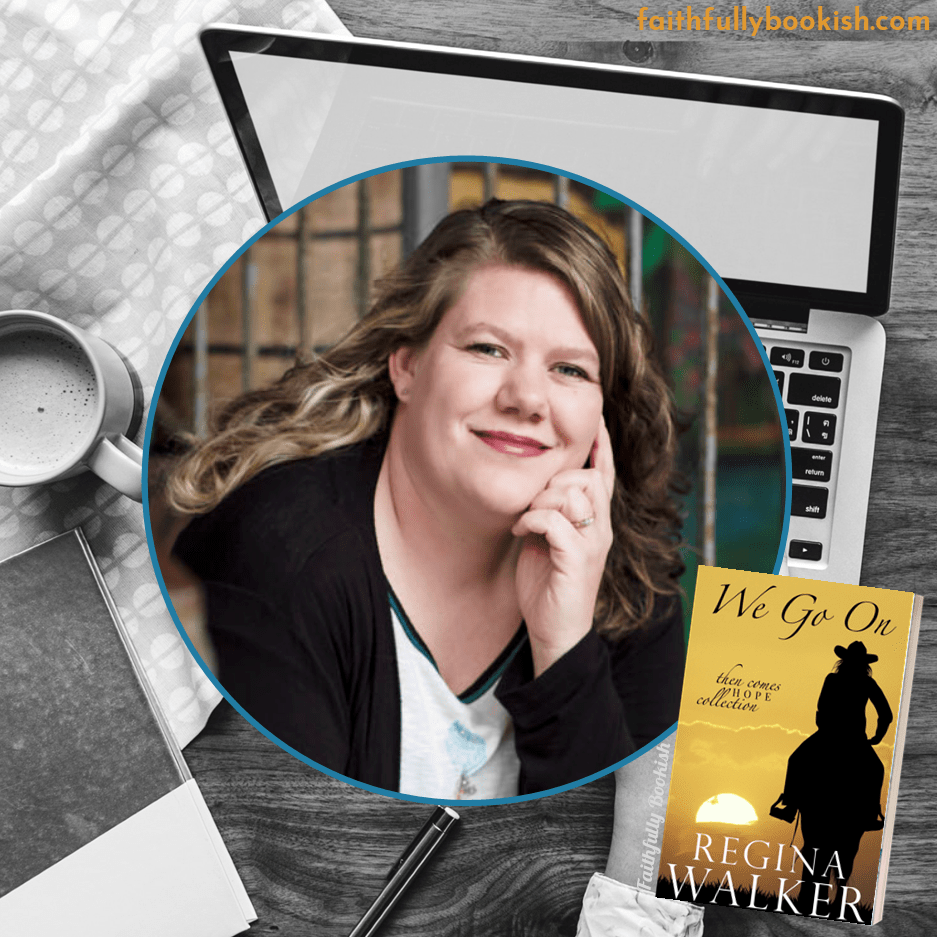We Go On with Regina Walker q&a – Faithfully Bookish
