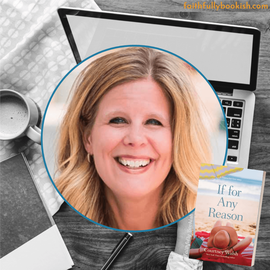 If for Any Reason with Courtney Walsh q&a – Faithfully Bookish