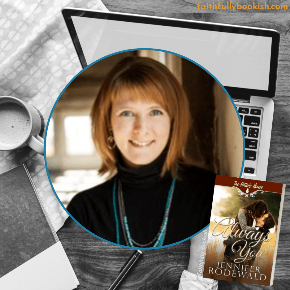 Always You with Jennifer Rodewald q&a – Faithfully Bookish