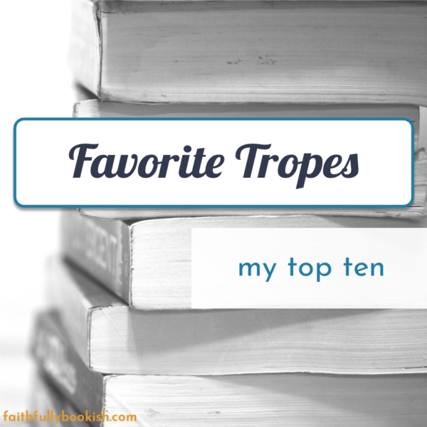 Favorite Tropes: Top Ten Tuesdays – Faithfully Bookish