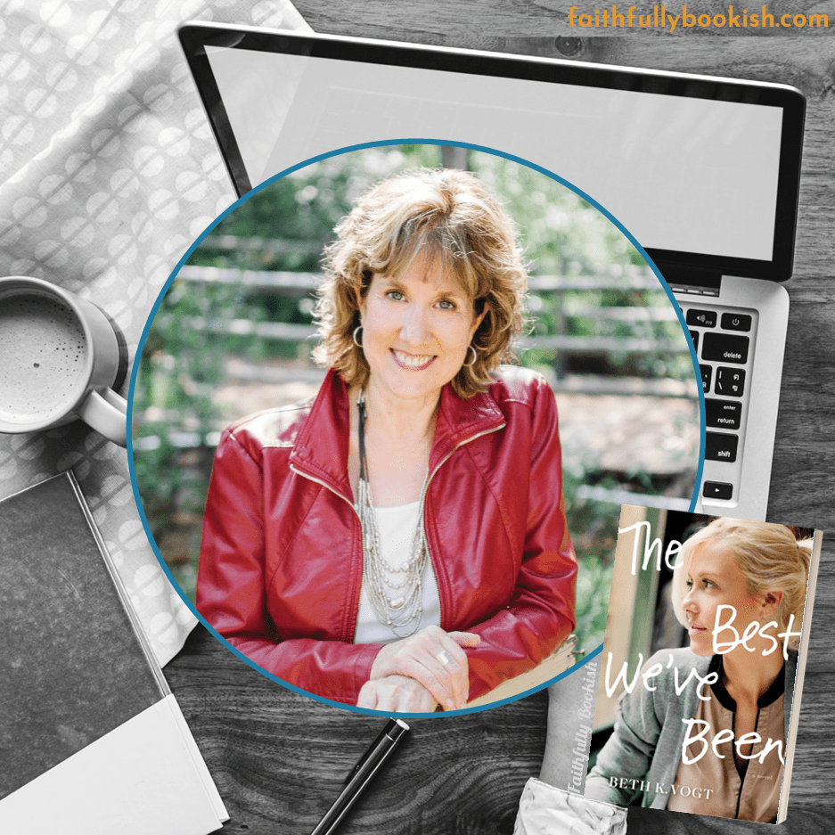The Best We’ve Been with Beth K. Vogt q&a – Faithfully Bookish